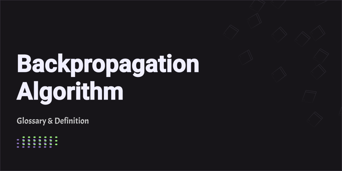 Backpropagation Algorithm - Glossary & Definition Backpropagation Algorithm - Glossary & Definition