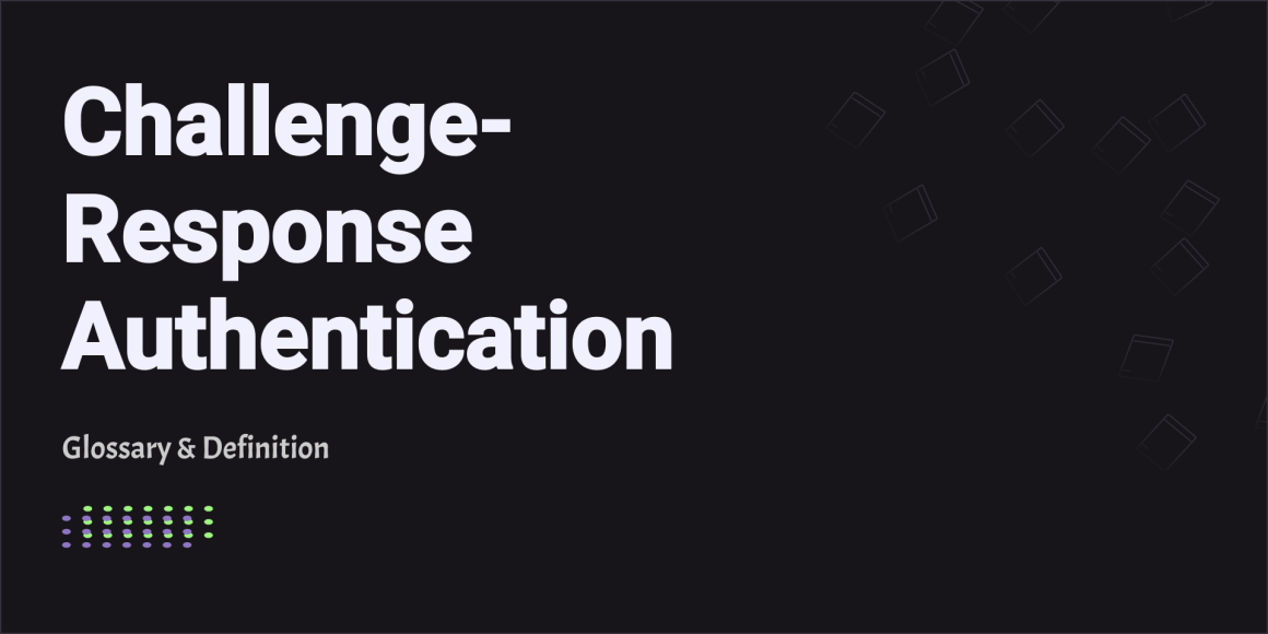 Challenge-Response Authentication - Glossary & Definition