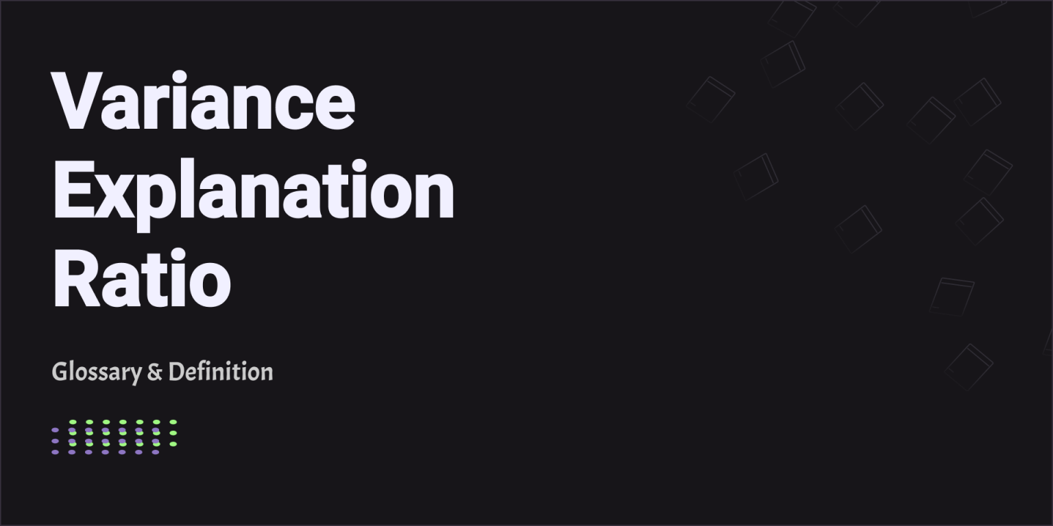 Variance Explanation Ratio - Glossary & Definition